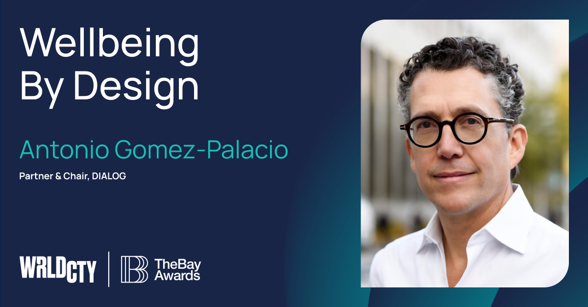 Wellbeing By Design: DIALOG Chair Antonio Gómez-Palacio Presents at the ... Wellbeing By Design: DIALOG Chair Antonio Gómez-Palacio Presents at the ...